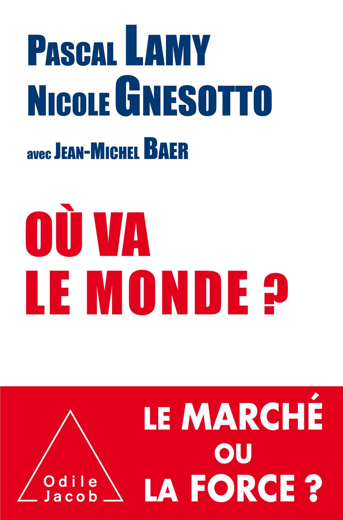 Pascal LAMY et Nicole GNESOTTO. Où va le monde ? Odile Jacob. - Thierry ...